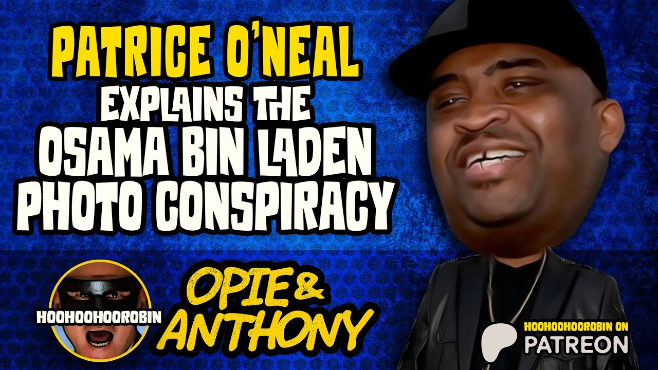 Opie & Anthony - Patrice Oneal - Explains the Osama Bin Laden Death ...