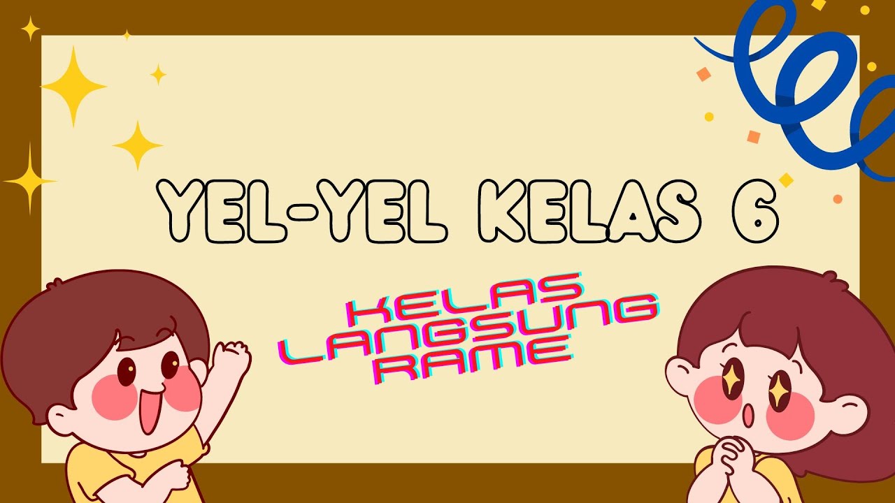 YEL-YEL KELAS 6 - YouTube