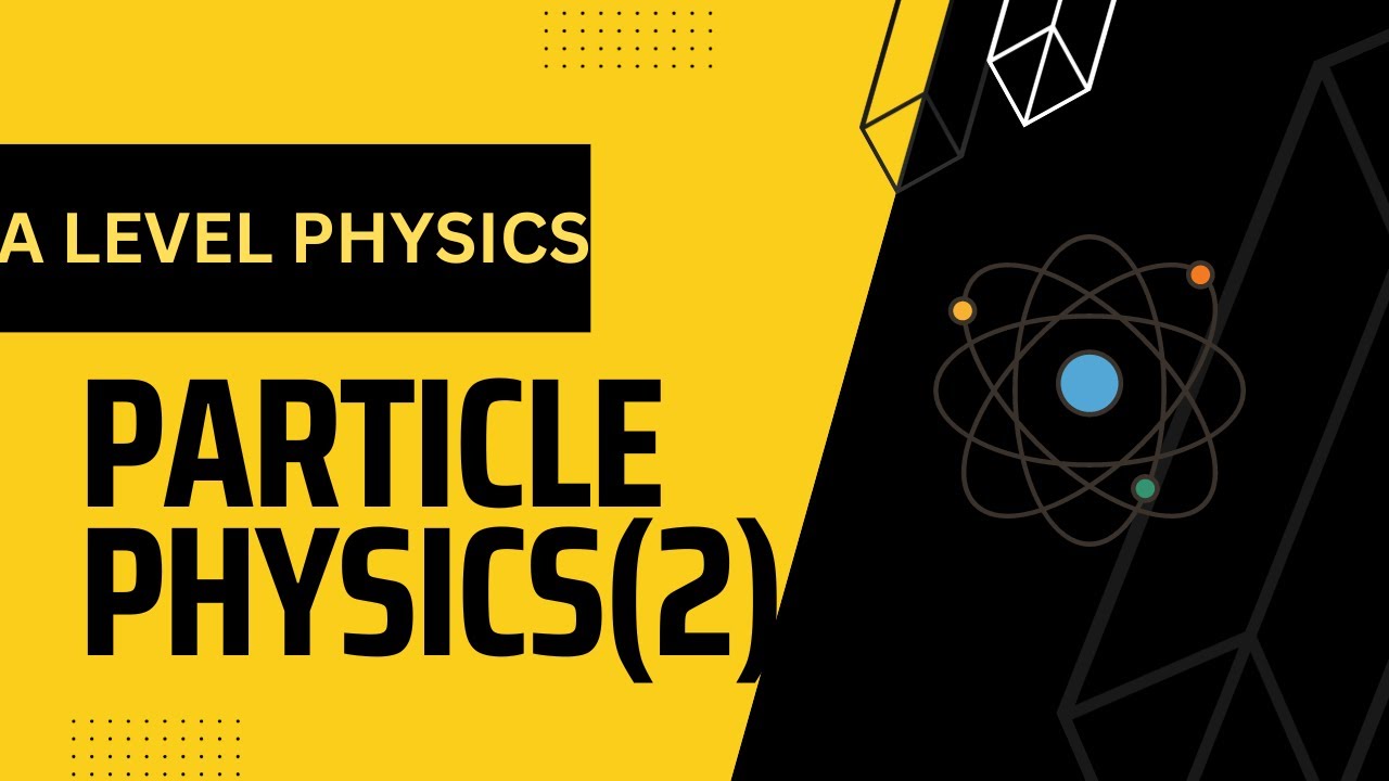 Particle Physics Exam Questions(2)- A Level Physics - YouTube