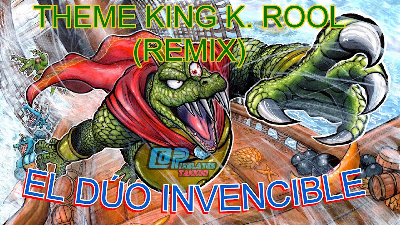 116° VIDEO THEME KING K ROOL (DKC) REMIX:EL DUO INVENCIBLE - YouTube