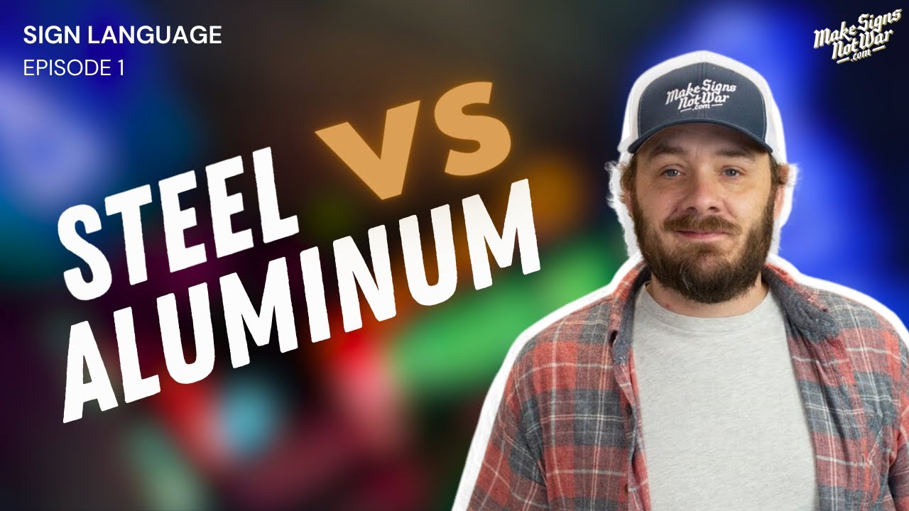 Steel VS Aluminum in Signage | Sign Language - Episode 01 - YouTube