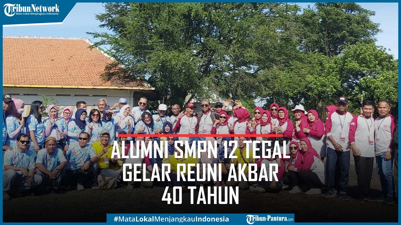 Alumni SMPN 12 Tegal Gelar Reuni Akbar 40 Tahun - YouTube