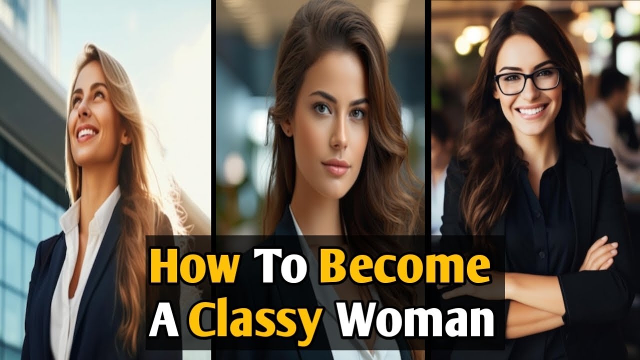 How To Become A Classy Girl ।। SIGNS That Show You Are A Classy Girl ...