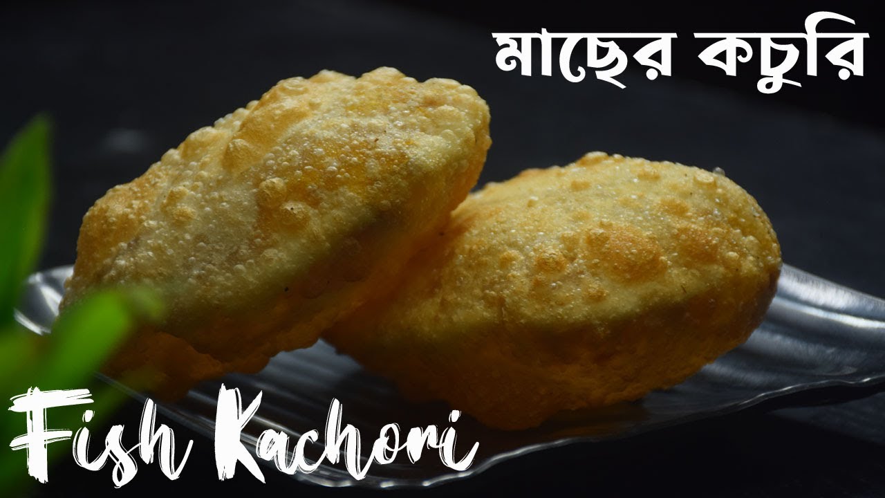 উত্তর কোলকাতার মাছের কচুরি রেসিপি | Macher Kochuri | Fish Kachori ...