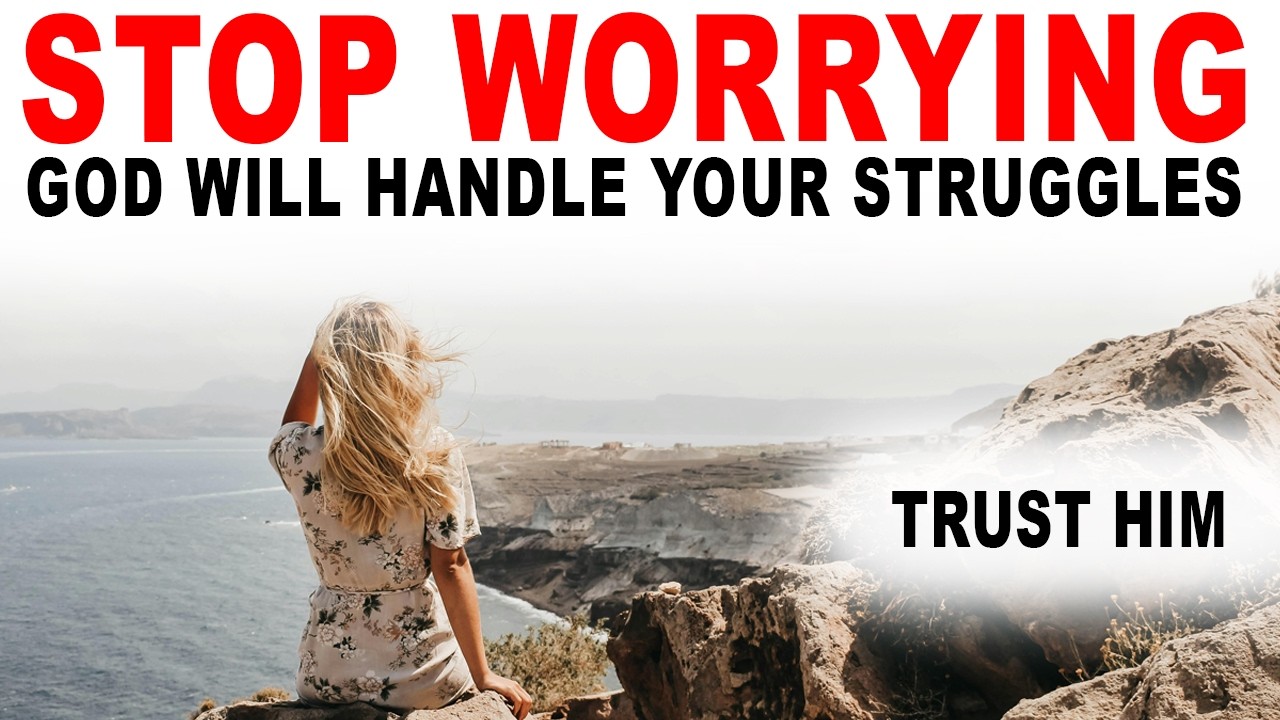Stop Worrying! God Will Help You With Your Struggles - Christian ...