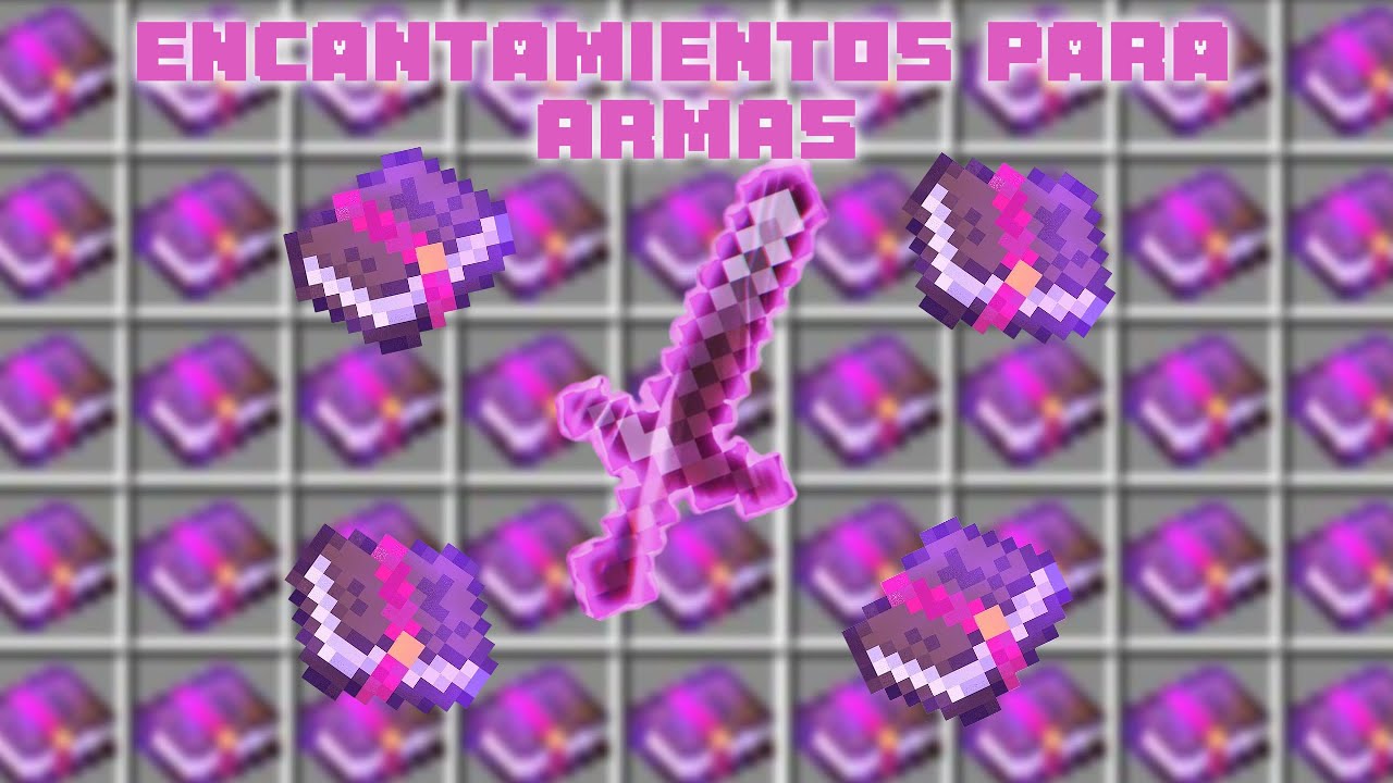 MEJORES ENCANTAMIENTOS para tus ARMAS o HERRAMIENTAS en MINECRAFT - YouTube