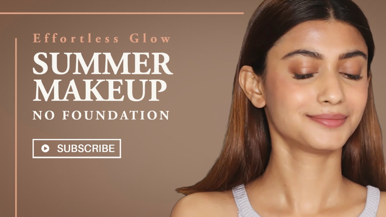 NO FOUNDATION summer makeup look ☀️💄Let your skin breathe - YouTube
