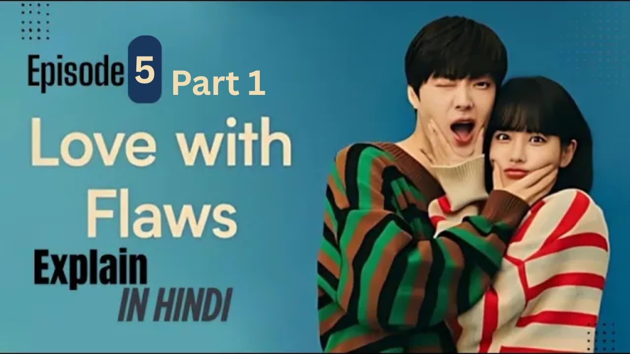 Love With Flaws|| Episode 5 Explained | Korean sereas #hindi #movie # ...