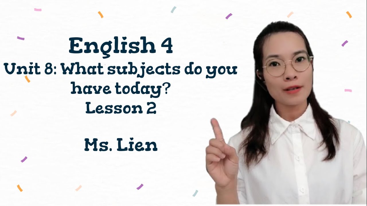 Tiếng Anh 4- Unit 8: What subjects do you have today? Lesson 2 - YouTube