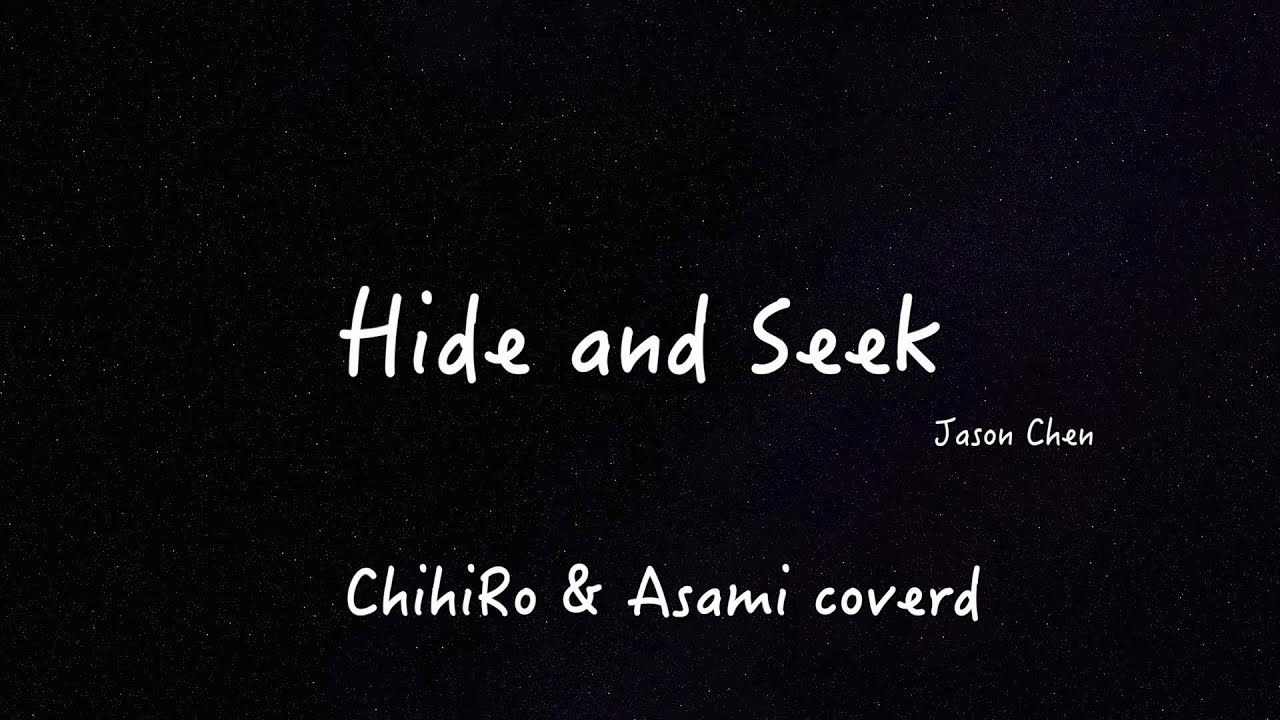 Hide and Seek (Jason Chen × Amy & Ellen) _ cover by ChihiRo & Asami〔#397〕 - YouTube