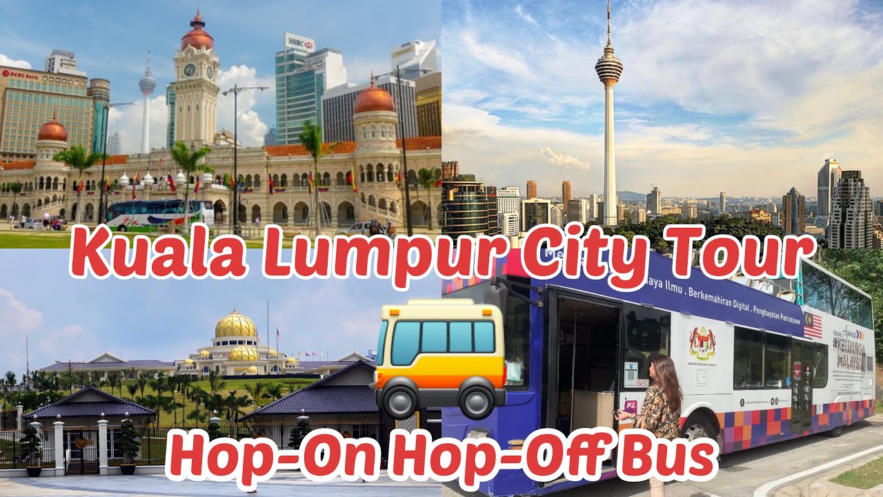 KL Hop-On Hop-Off Tour Bus | Kuala Lumpur City Tour | || Cynthia Inayat ...