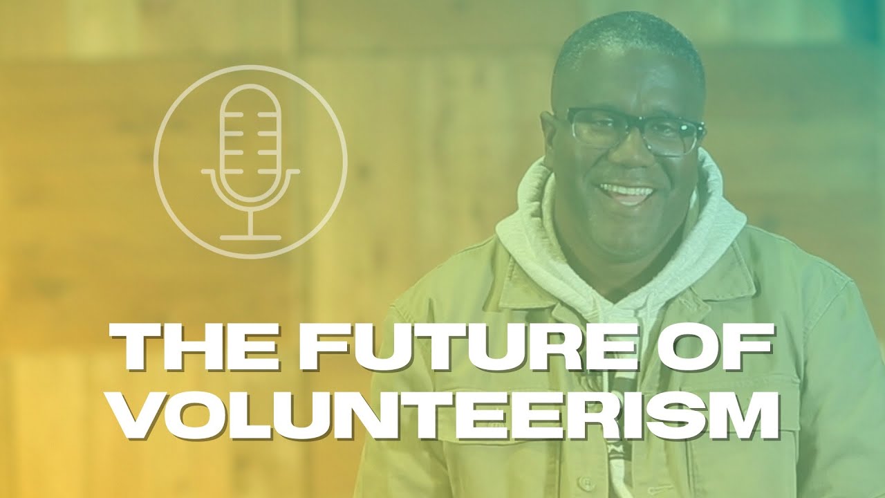 (S3, Ep. 8): The Future of Volunteerism | The Leadership Roundtable ...