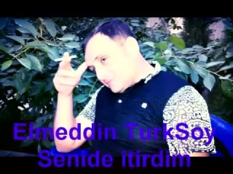 Elmeddin TurkSoy Senide itirdim   HIT