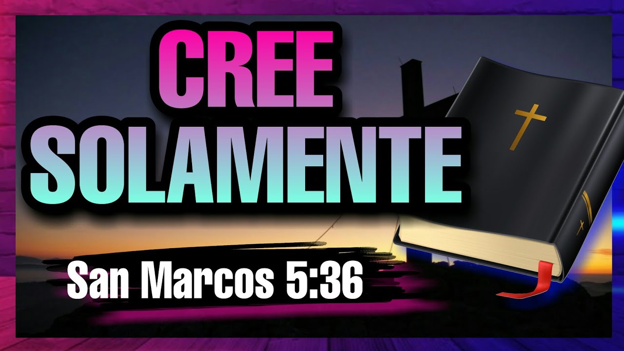 📶SAN MARCOS 5:36// No temas, cree solamente.// Predica Cristiana Corta ...