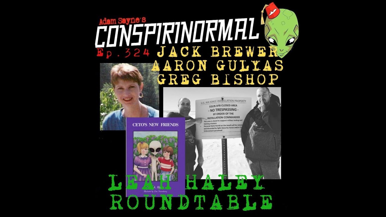 Conspirinormal Episode 324- Leah Haley Roundtable (Aaron Gulyas, Greg ...