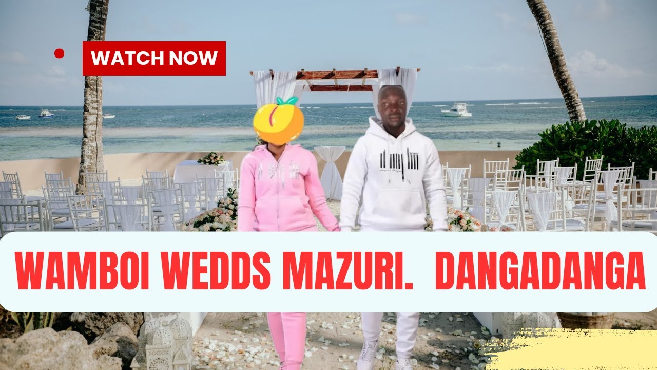 Wamboi wedds Mazuri 💝💖 Danga Danga mitaani. - YouTube
