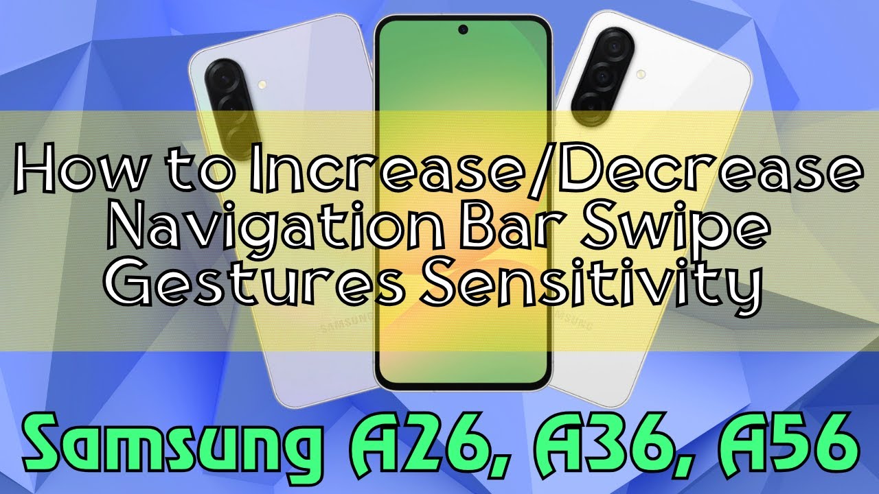 How to Increase/Decrease Navigation Bar Swipe Gestures Sensitivity Samsung Galaxy A26,A36,A56 ...
