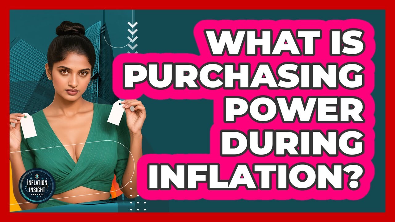 What Is Purchasing Power During Inflation? - Inflation Insight Channel ...