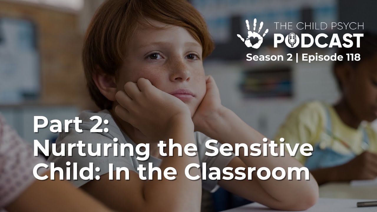 Nurturing the Sensitive Child: In the Classroom: Part 2 - YouTube
