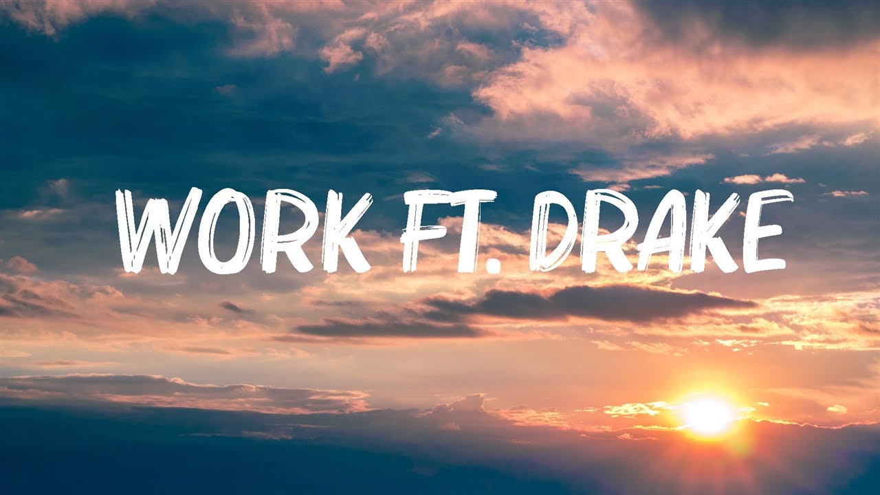 Rihanna - Work ft. Drake (Lyrics) - YouTube