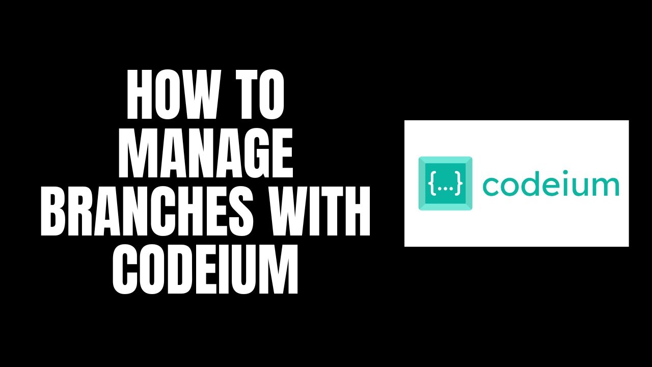 How To Manage Branches With Codeium - YouTube