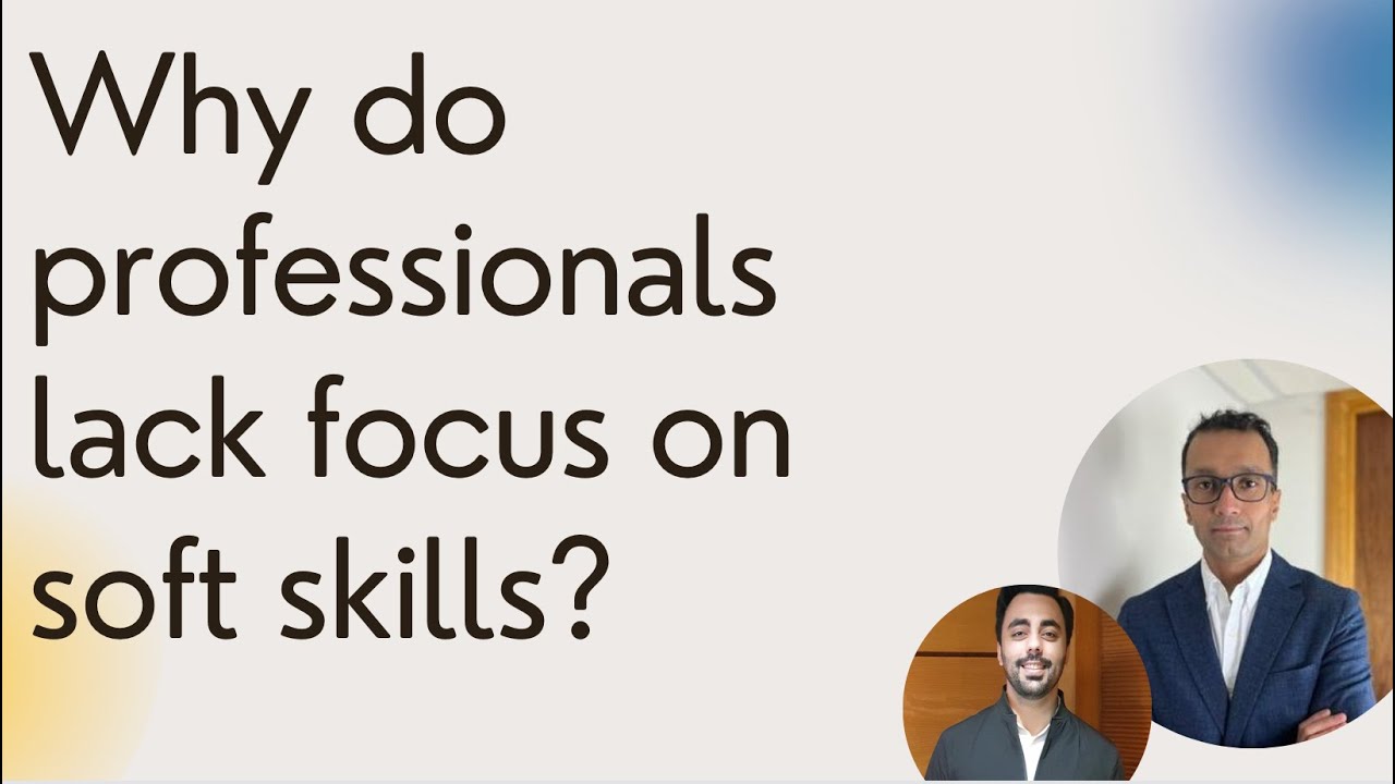 Why do professionals lack focus on soft skills? - YouTube