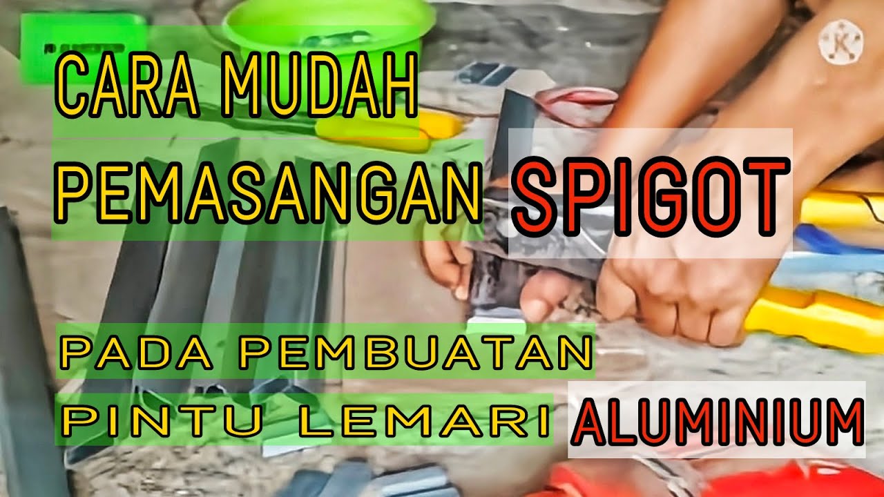Cara Mudah Pemasangan Spigot Pada Pembuatan Pintu Lemari Aluminium ...