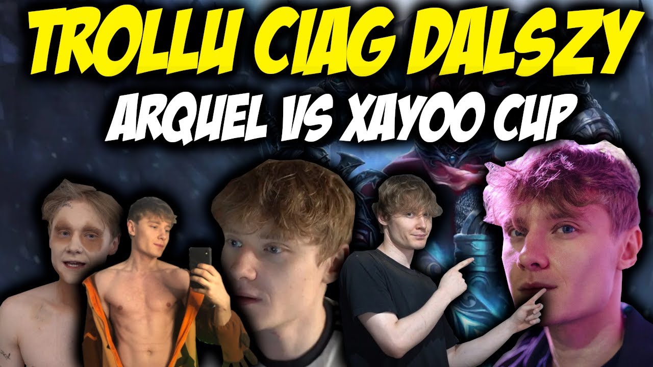 * ARQUEL NA GARENIE VS XAYOO CUP - DRUGA GRA | TROLLU CIAG DALSZY XDD ...