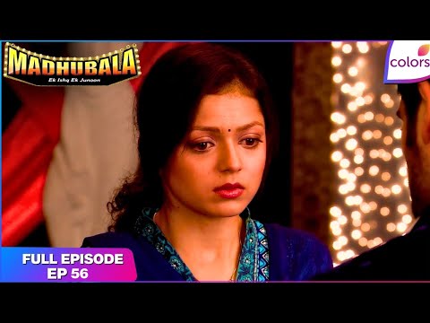 Madhubala – Ek Ishq Ek Junoon | Full Episode Ep. 56 | Madhu makes a shocking decision | Colors TV