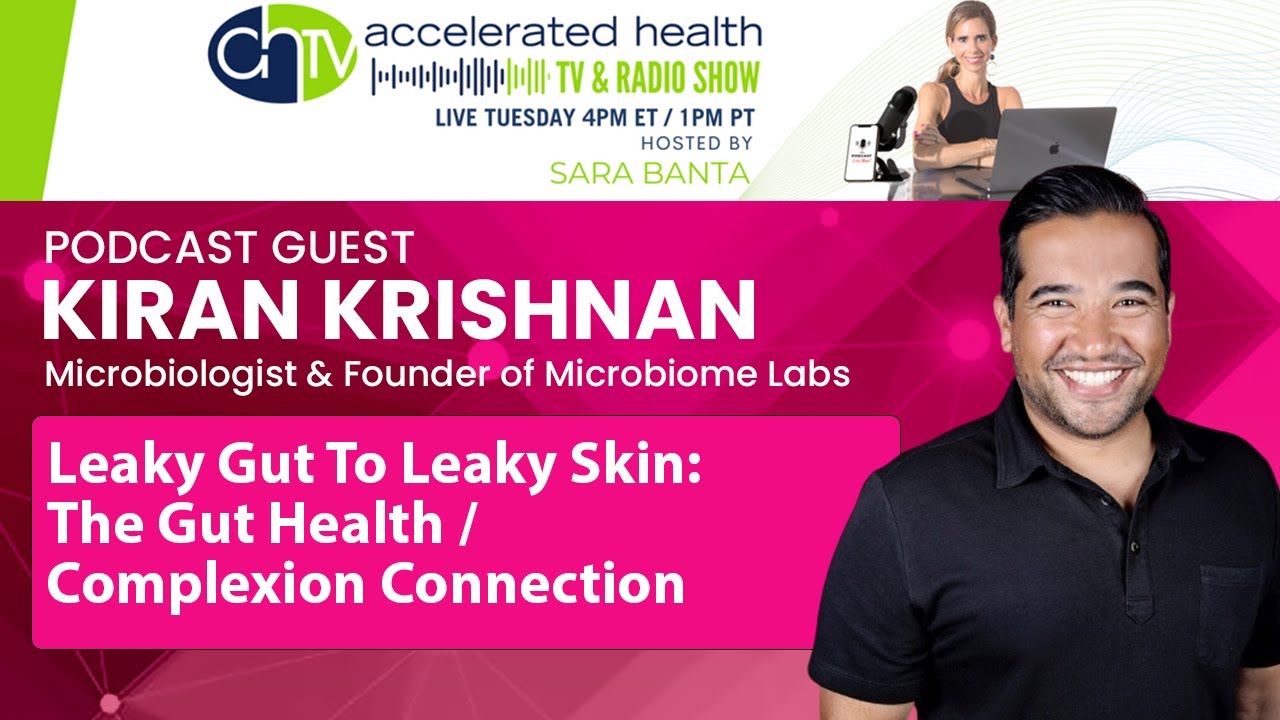 Leaky Gut to Leaky Skin: The Gut Health/Complexion Connection with Kiran Krishnan - YouTube