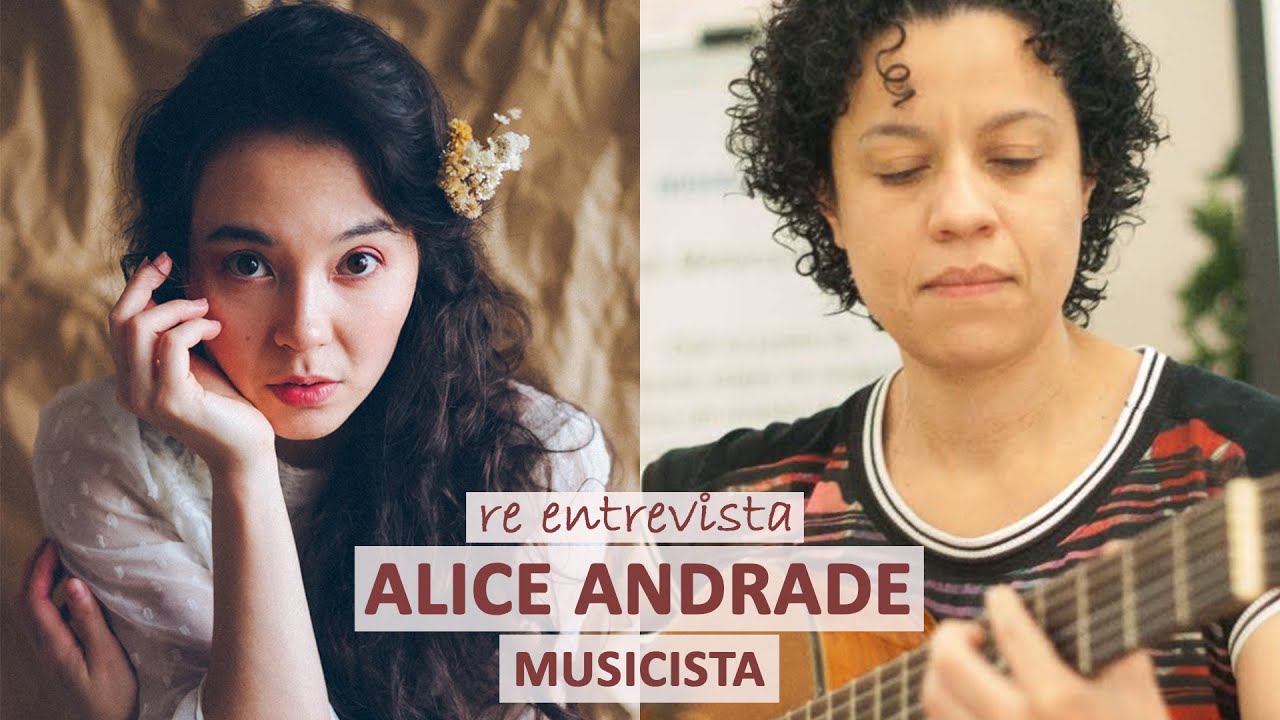 Alice Andrade – Musicista - Re Entrevista 54 - YouTube