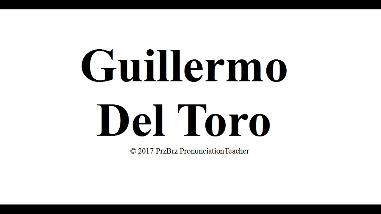 GUILLERMO DEL TORO pronunciation 🔥 How to pronounce audio guide - YouTube