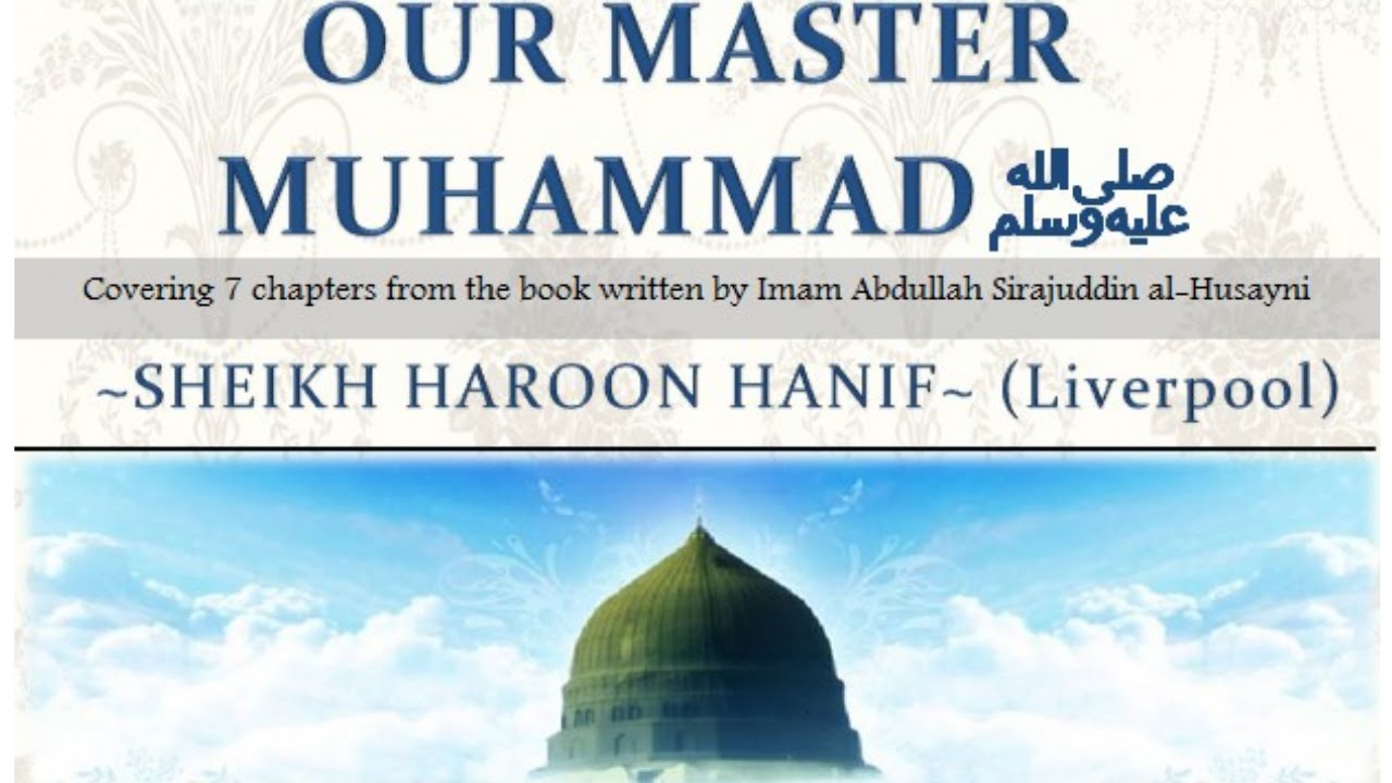 Our Master Muhammad ﷺ | Shaykh Haroon Hanif | Session 2: His Unique ...