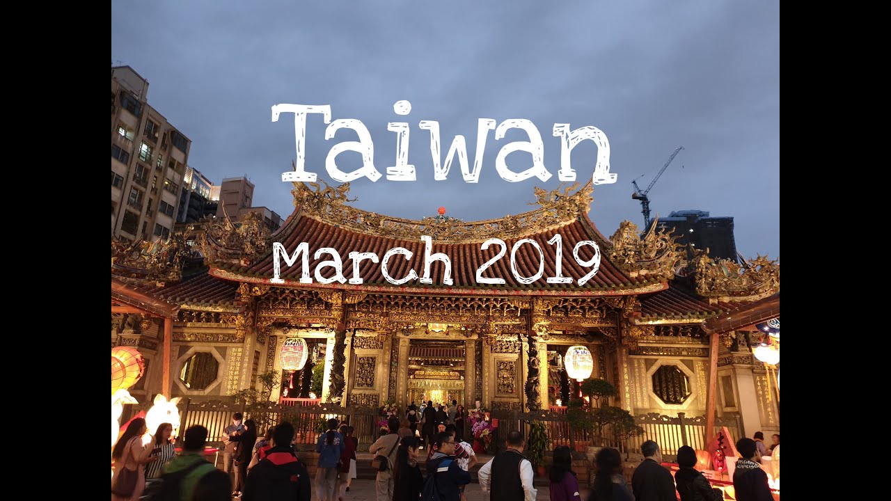 TRAVEL VIDEO: TAIWAN MARCH 2019 - YouTube