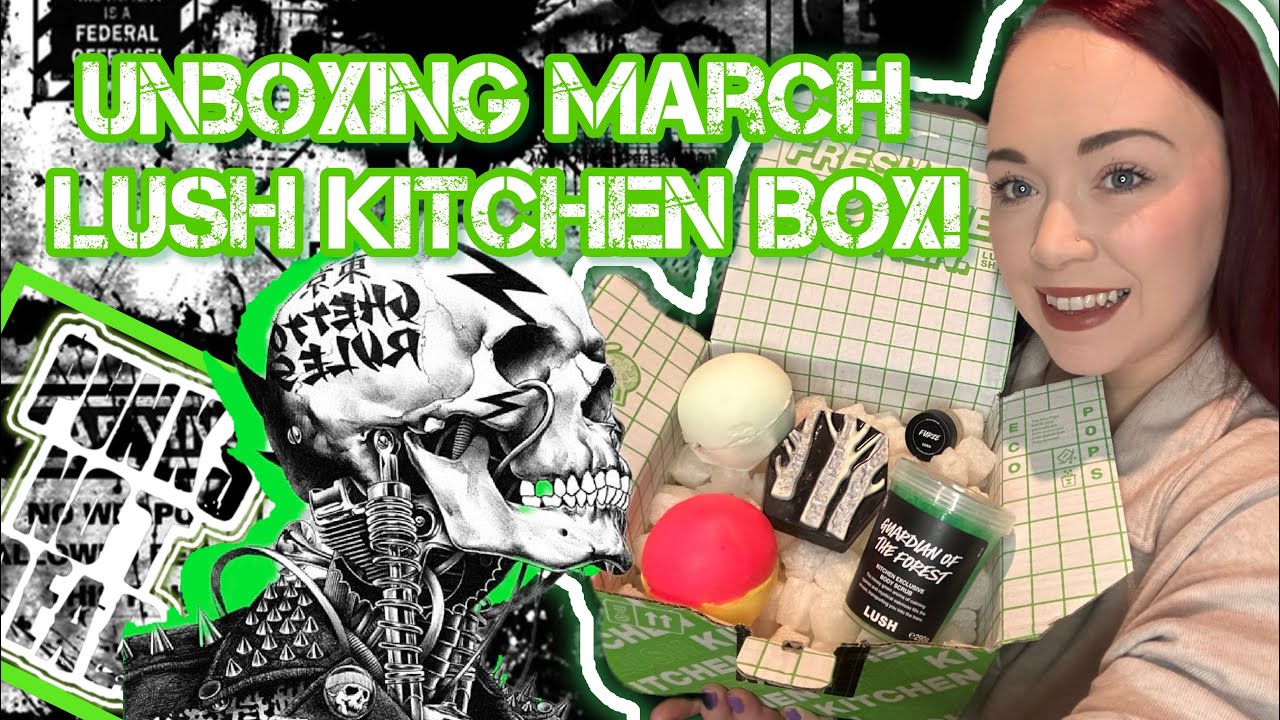 UNBOXING: LUSH KITCHEN MARCH BOX! God Save the Clean!! - YouTube