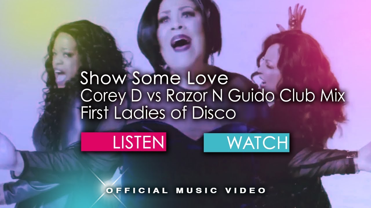 First Ladies of Disco - Show Some Love corey d vs razor n guido club ...