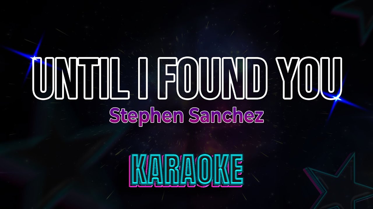 Until I Found You - Stephen Sanchez | Karaoke | Instrumental - YouTube