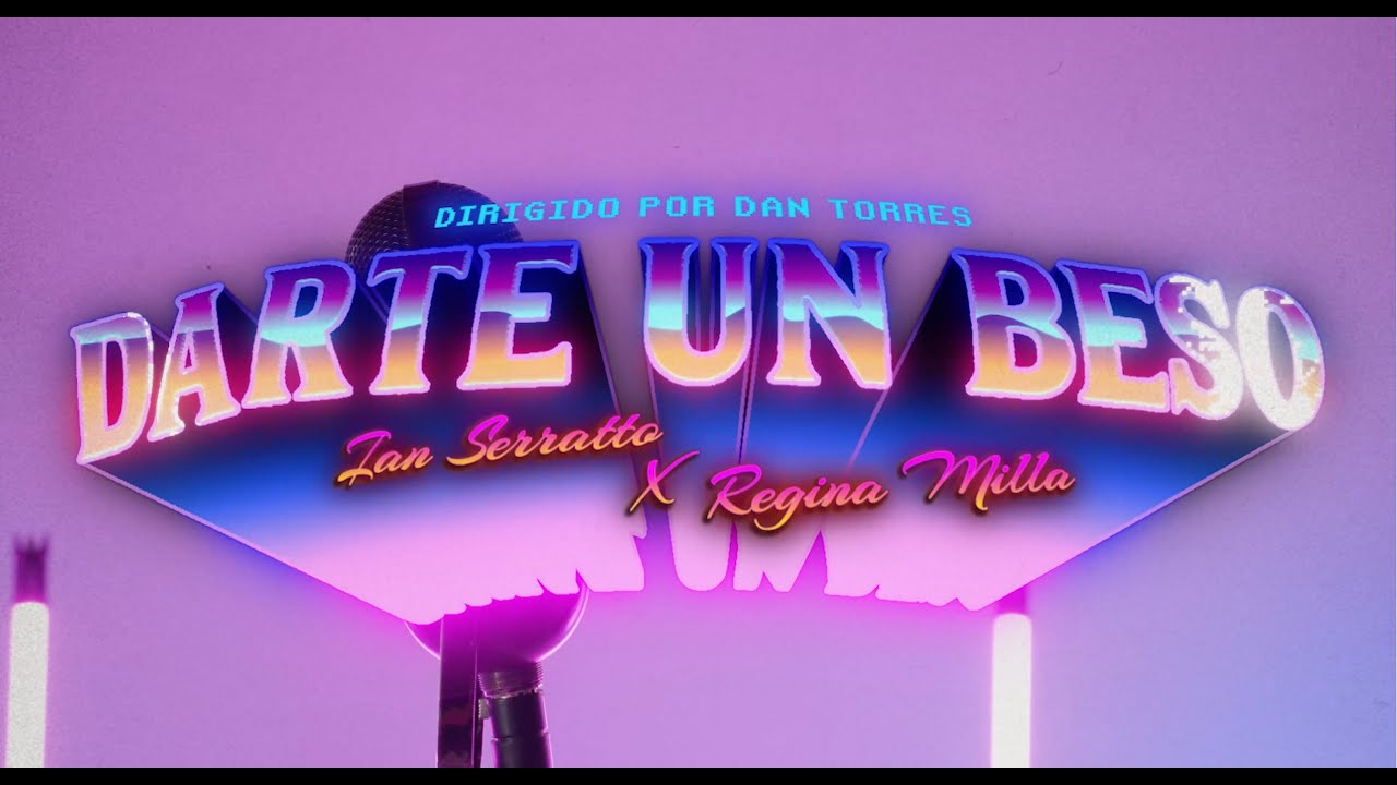 Regina Milla - Darte un Beso Feat. Ian Serratto - YouTube