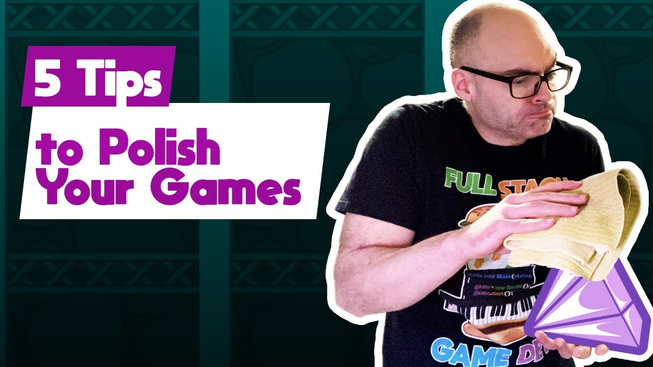 Game Development: 5 Tips for Polishing Your Game - YouTube