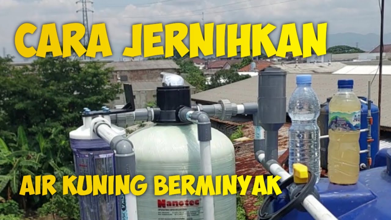 Cara Menjernihkan Air Sumur Bor Kuning dan Berminyak - YouTube