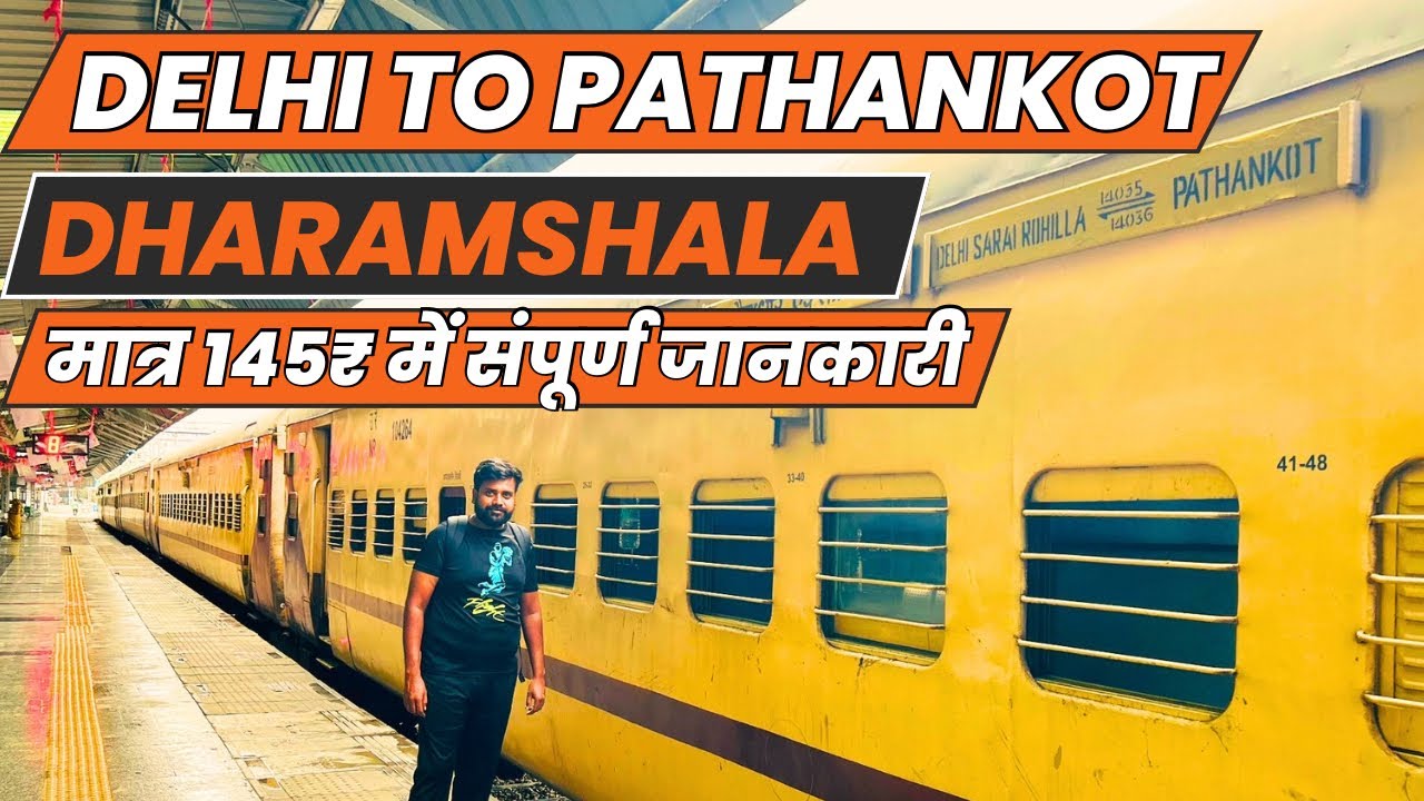 Delhi To Pathankot By Train Journey / Delhi To Dharamshala Himachal ...