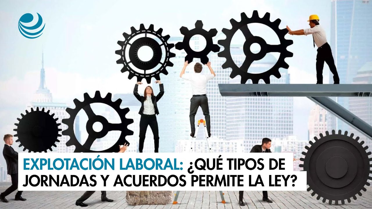Explotación laboral: ¿Qué tipos de jornadas y acuerdos de trabajo ...