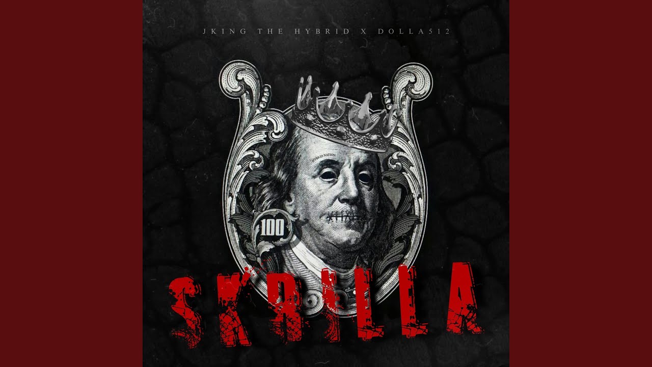 Skrilla - Jking The Hybrid & Dolla512: Song Lyrics, Music Videos & Concerts