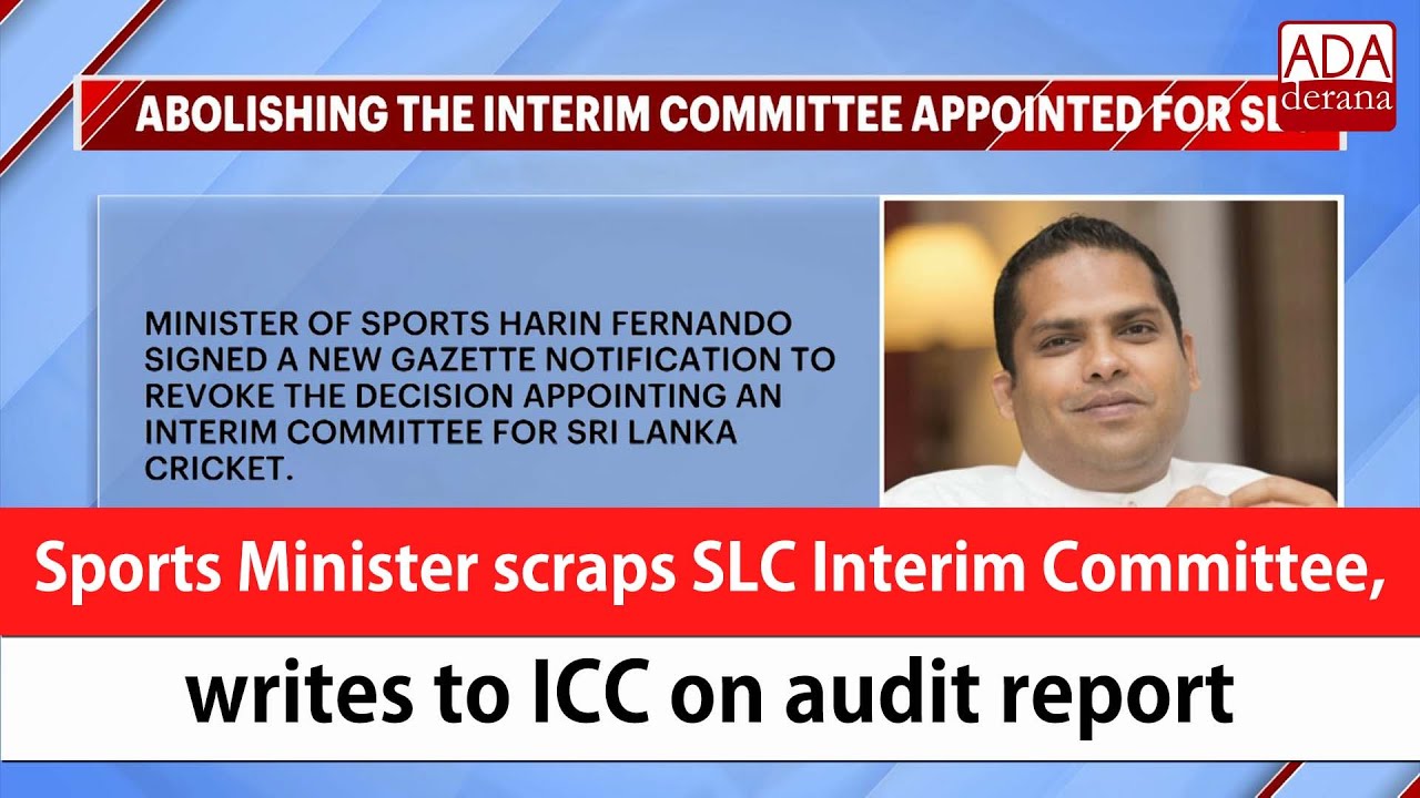 Sports Minister scraps SLC Interim Committee, writes to ICC on audit ...