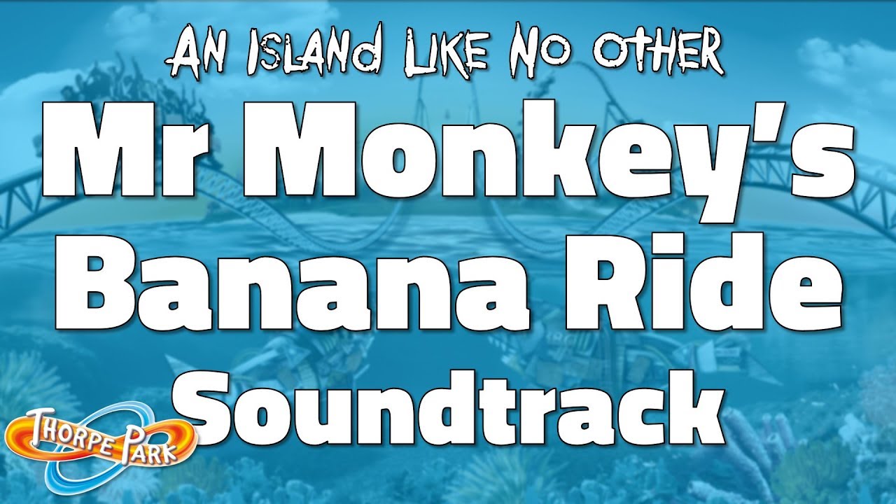 Thorpe Park - Mr Monkey’s Banana Ride Soundtrack - YouTube