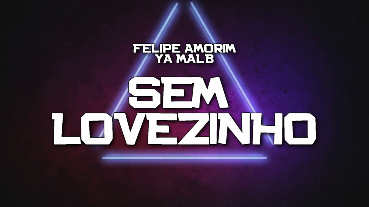 PLAYBACK - SEM LOVEZINHO - FELIPE AMORIM YA MALB - VERSÃO PAGODÃO ...