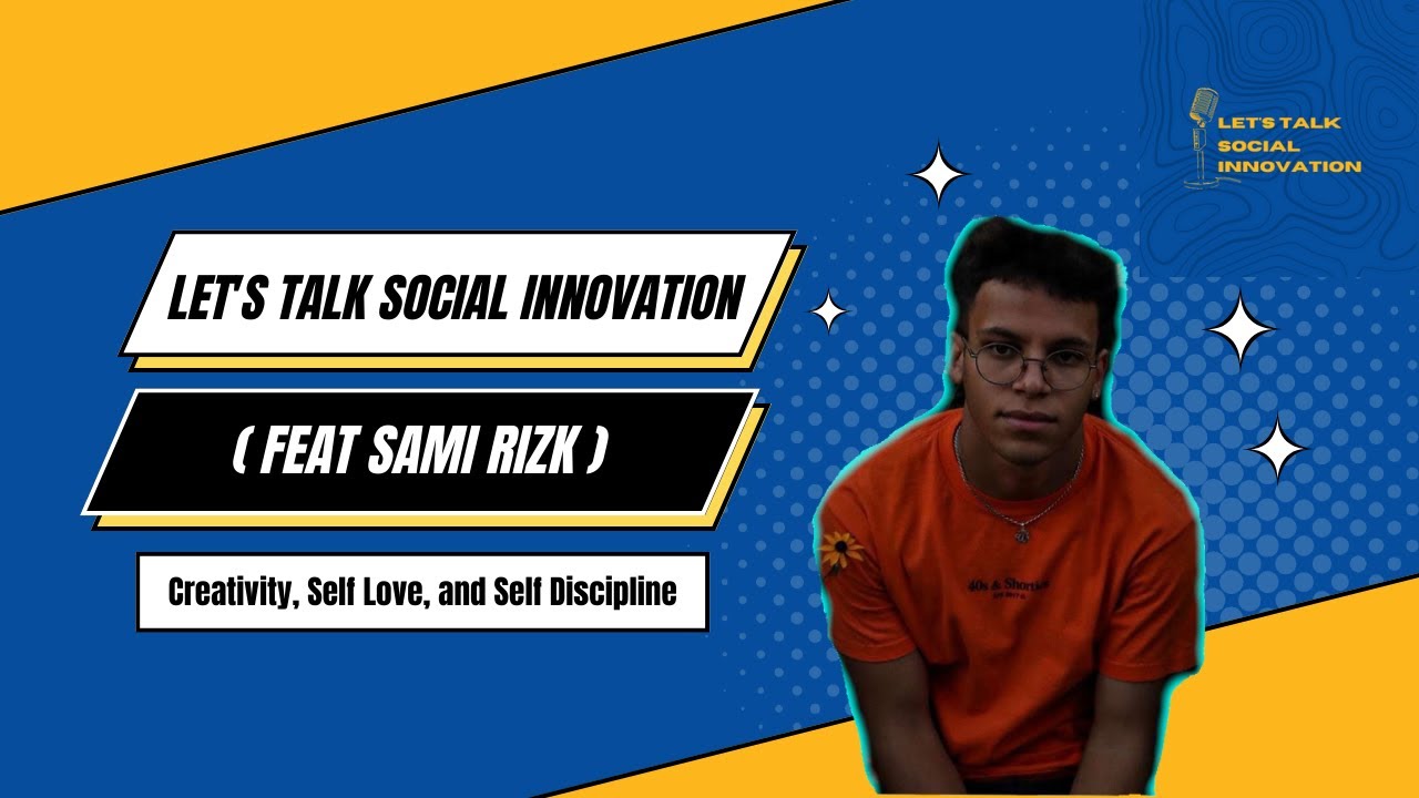 Episode 2 (ft. Sami Rizk) - Creativity, Self Love, and Discipline - YouTube