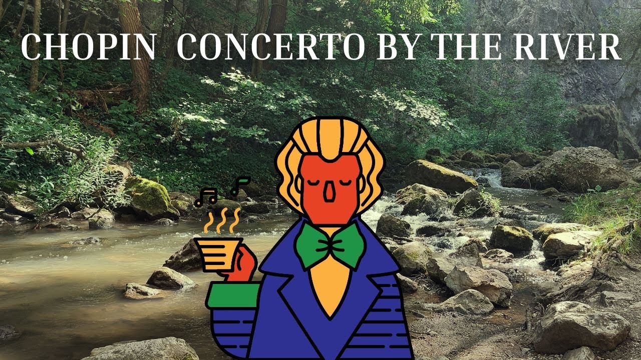 Chopin Concerto By The River - Beautifull Classical Music and River ...