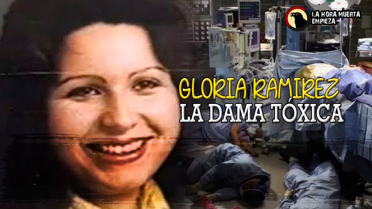 Caso: Gloria Ramirez (La Dama Tóxica) - YouTube