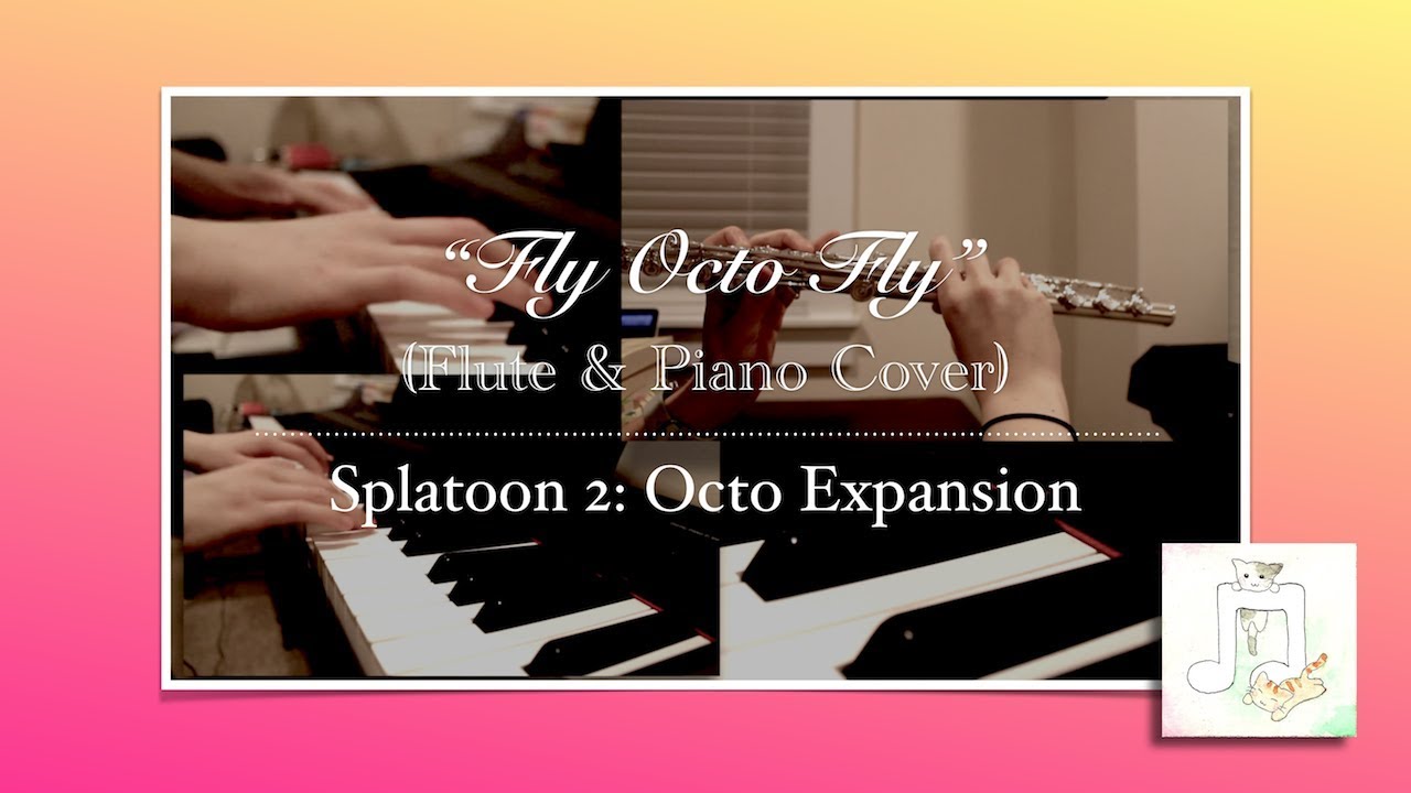 "Fly Octo Fly" ~ Splatoon 2: Octo Expansion (Flute & Piano Cover) - J ...